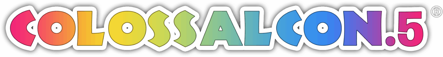 Colossalcon Prime – May 28th – 31st, 2025 – Sandusky, Ohio